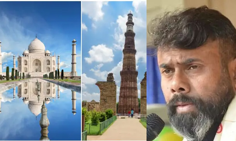 താജ്മഹലും കുതുബ് മിനാറും പൊളിച്ച് പകരം ക്ഷേത്രങ്ങള്‍ നിര്‍മിക്കണമെന്ന് ...
